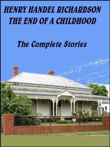 THE END OF A CHILDHOOD - Kindle edition by Richardson, Henry Handel ...