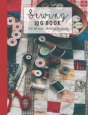 Buy Sewing log book: Large Journal for the sewing lover, machinist ...