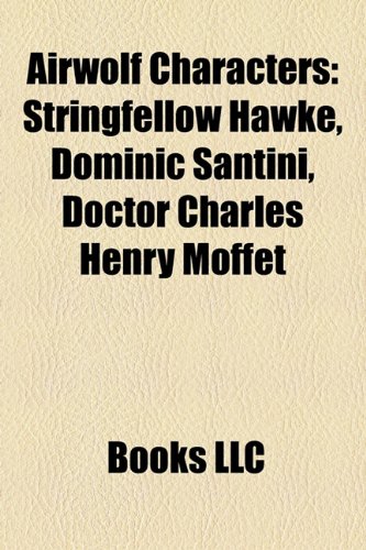 Airwolf Characters: Stringfellow Hawke, Dominic Santini, Doctor Charles ...