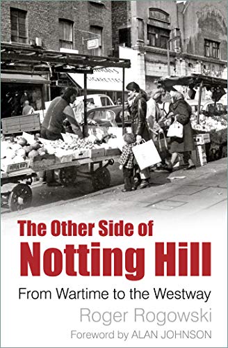 The Other Side of Notting Hill: From Wartime to the Westway eBook ...