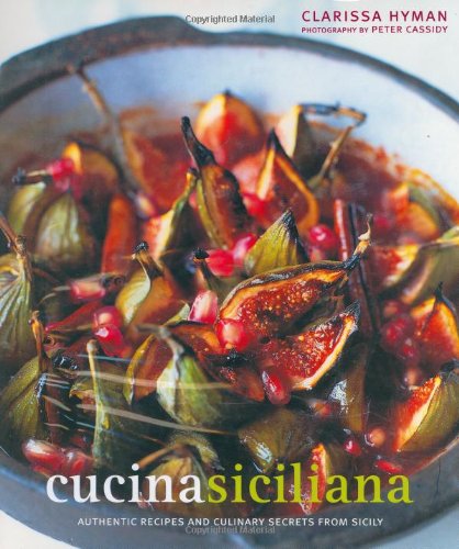 Cucina Siciliana: Authentic Recipes and Culinary Secrets from Sicily ...