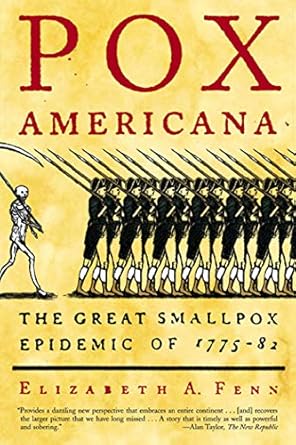Pox Americana: The Great Smallpox Epidemic of 1775-82: Fenn, Elizabeth ...