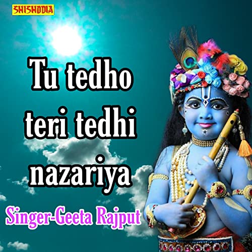 Play Tu Tedho Teri Tedhi Nazariya by Geeta Rajput on Amazon Music