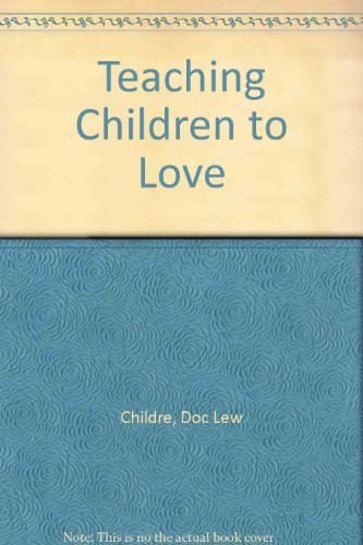 Teaching Children to Love: Childre, Doc Lew: Amazon.com: Books