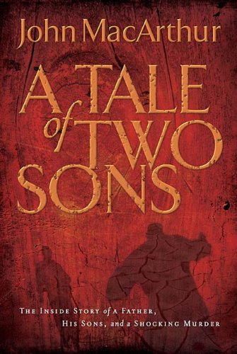 A Tale of Two Sons: The Inside Story of a Father, His Sons, and a ...