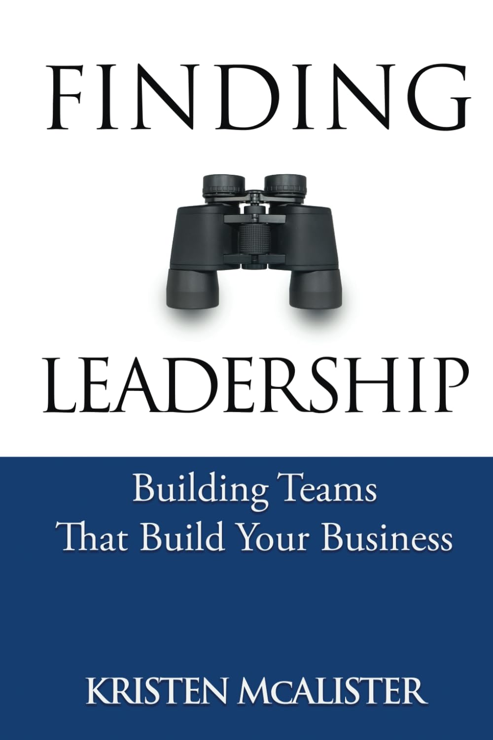 Amazon.com: Finding Leadership: Building Teams That Build Your Business ...