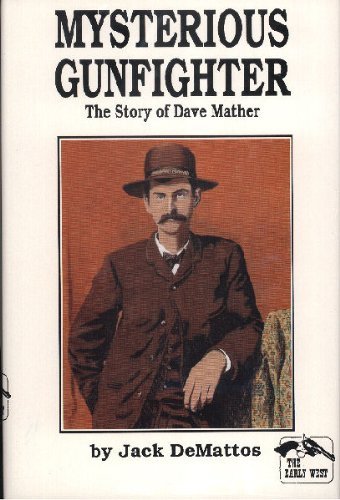 Mysterious Gunfighter: The Story of Dave Mather (The Early West): Jack ...