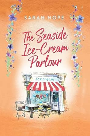 The Seaside Ice-Cream Parlour: A heartwarming feel-good romance from ...