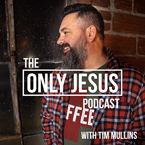 The Only Jesus Podcast : Timothy Mullins: Amazon.in: Audible Books ...