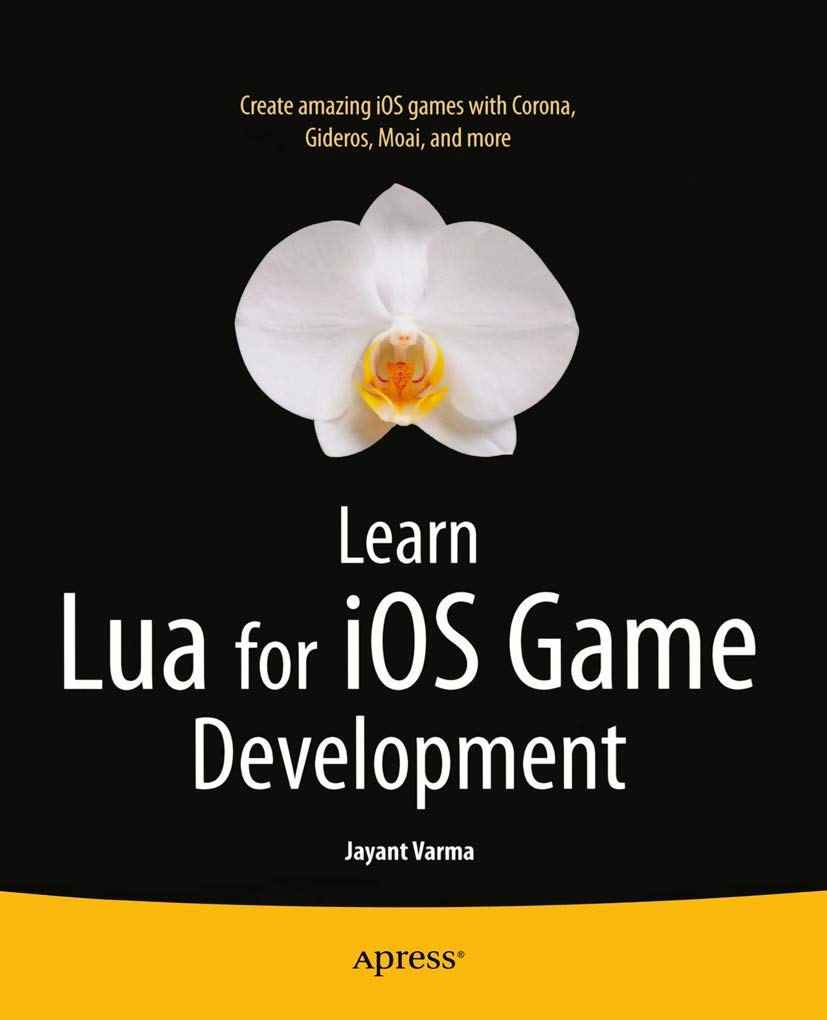 Learn Lua for iOS Game Development: Varma, Jayant: 9781430246626 ...
