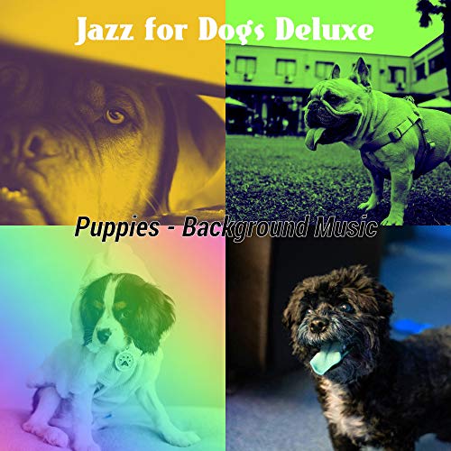 Amazon Music UnlimitedでJazz for Dogs DeluxeのPuppies - Background Musicを