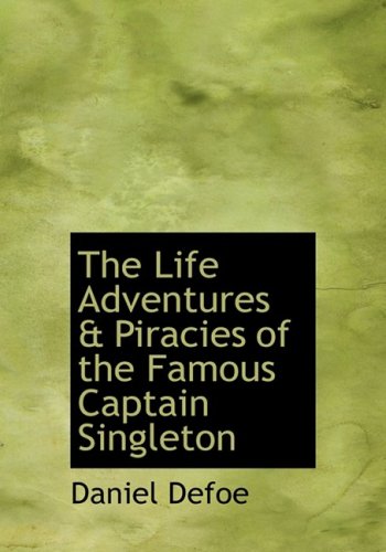 The Life Adventures a Piracies of the Famous Captain Singleton (Large ...