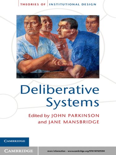 Deliberative Systems: Deliberative Democracy at the Large Scale ...