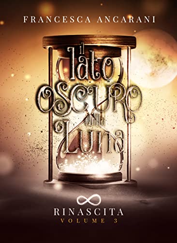 Il lato oscuro della luna vol. 3: Rinascita (Italian Edition) - Kindle ...