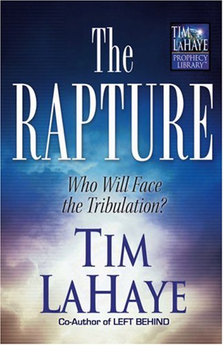 The Rapture: Who Will Face the Tribulation? (Tim LaHaye Prophecy ...