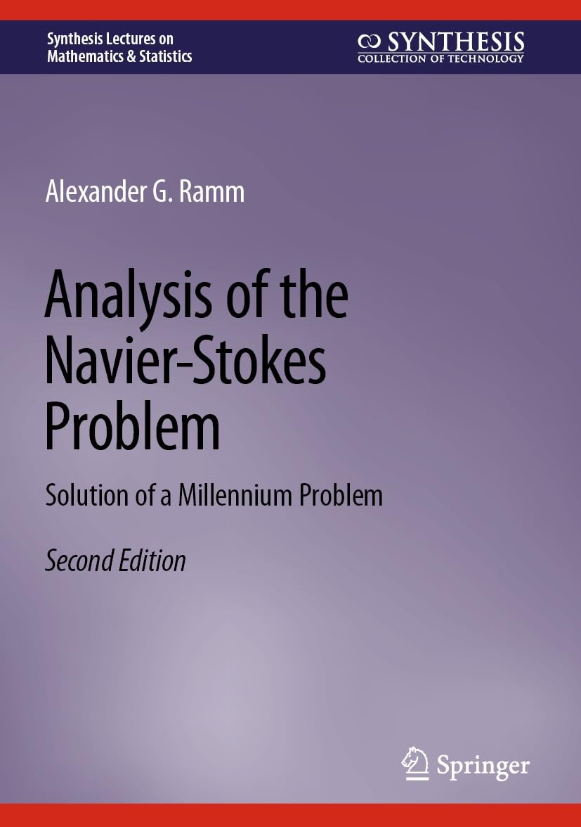 Analysis of the Navier-Stokes Problem: Solution of a Millennium Problem ...