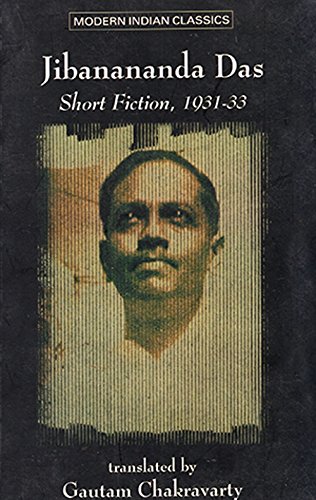 Jibananda Das: Short Fiction: 1931-1933 (Modern Indian classics ...