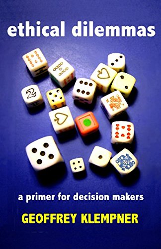 Ethical Dilemmas: A primer for decision makers: Klempner, Geoffrey ...