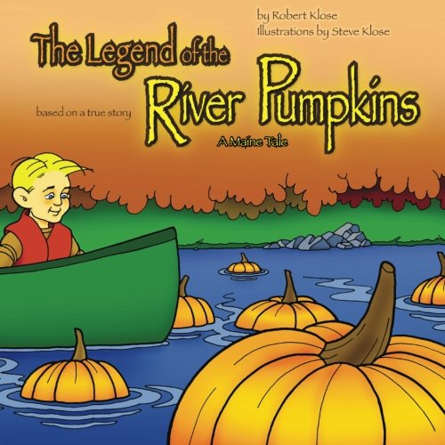 The Legend of the River Pumpkins: Klose, Robert, Klose, Steve ...