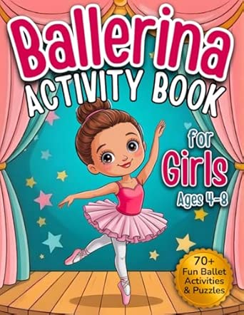 Ballerina Activity Book for Girls Ages 4-8: Fun Ballet Coloring, Mazes ...