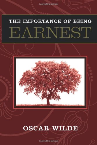The Importance of Being Earnest: Oscar Wilde: 9781619490154: Amazon.com ...