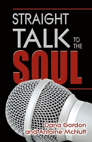 Straight Talk to the Soul: Dana Gordon, Antoine McNutt: 9781432750695 ...