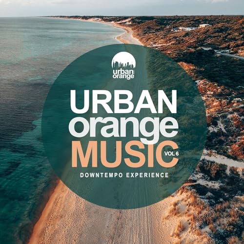 Play Urban Orange Music, Vol. 6: Downtempo Experience by Urban Orange ...