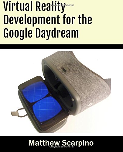 Virtual Reality Development for the Google Daydream: 9780997303711 ...