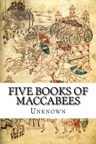 Five Books of Maccabees: In English, with Notes and Illustrations ...