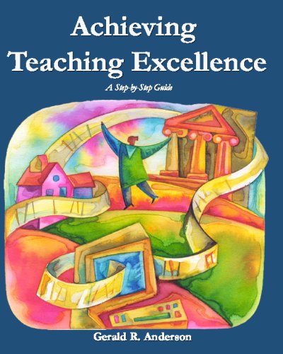 Achieving Teaching Excellence: A Step-By-Step Guide: Anderson, Gerald ...