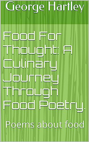 Food For Thought: A Culinary Journey Through Food Poetry.: Poems about ...
