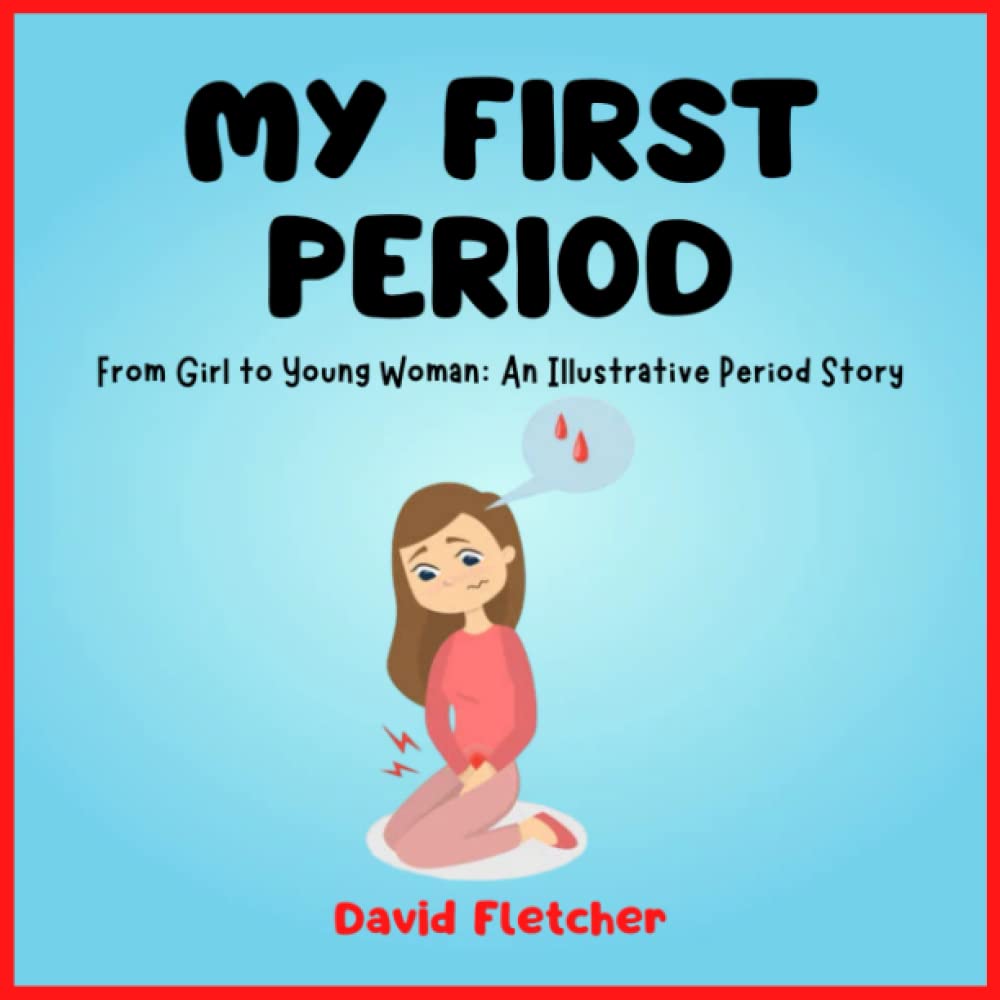 My First Period - From Girl to Young Woman: An Illustrative Period ...