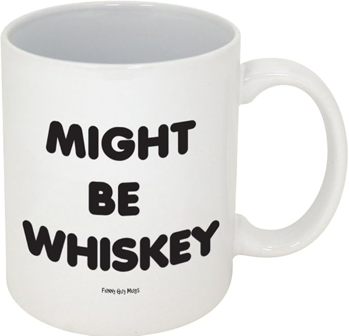 Amazon.com: Funny Guy Mugs Might Be Whiskey Ceramic Coffee Mug - 11oz ...