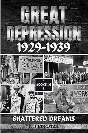Great Depression 1929-1939: Shattered Dreams: Kingston, A J: 9781839383991: Amazon.com: Books
