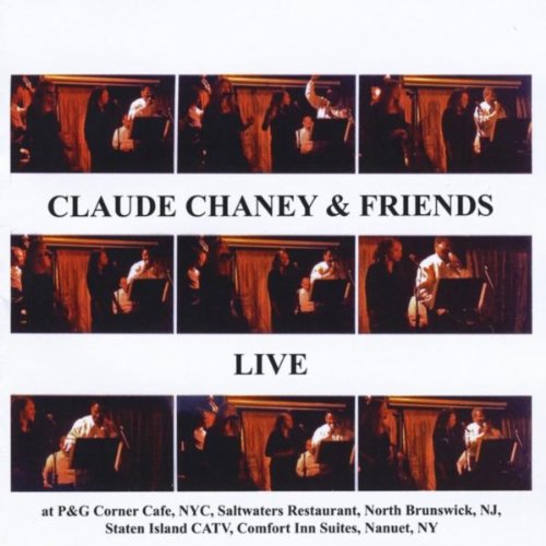 Amazon.com: Claude Chaney & Friends Live : Claude Chaney & Friends ...
