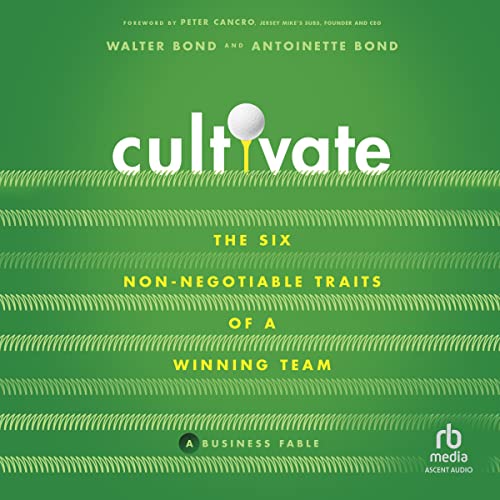 Amazon.com: Cultivate: The 6 Non-Negotiable Traits of a Winning Team ...