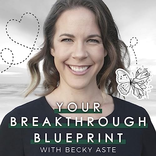 Your Breakthrough Blueprint with Becky Aste | for the highly ambitious ...