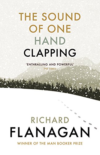 The Sound of One Hand Clapping eBook : Flanagan, Richard: Amazon.co.uk ...