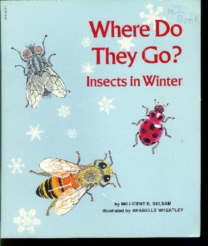 Where Do They Go?: Insects in Winter: Selsam, Millicent Ellis ...