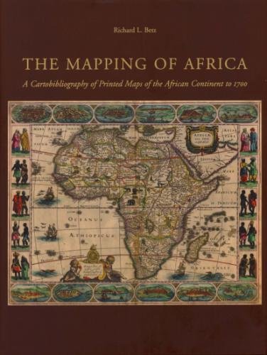 The Mapping of Africa: A Cartobibliography of Printed Maps of the ...