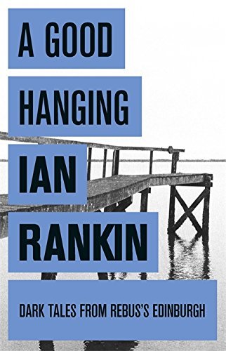 By Ian Rankin - A Good Hanging: Amazon.co.uk: Ian Rankin: 8601200524864 ...