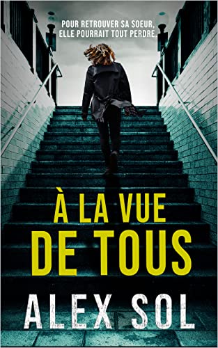 À la vue de tous eBook : Sol, Alex: Amazon.fr: Livres