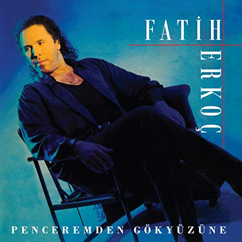 Amazon Music - Fatih ErkoçのPenceremden Gökyüzüne - Amazon.co.jp