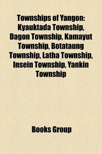 Townships of Yangon: Kyauktada Township, Dagon Township, Kamayut ...