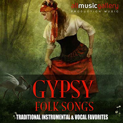 Play Gypsy Folk Songs: Traditional Instrumental & Vocal Favorites by ...