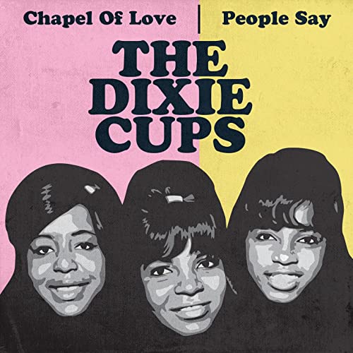 Chapel of Love / People Say (Rerecorded Version) by The Dixie Cups on ...
