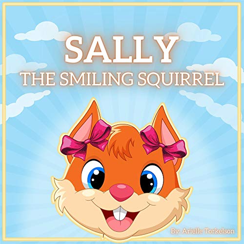 Sally The Smiling Squirrel (English Edition) eBook : Torkelson, Arielle ...