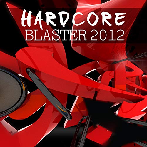 Amazon Music - VARIOUS ARTISTSのHardcore Blaster 2012 [Explicit] - Amazon.co.jp
