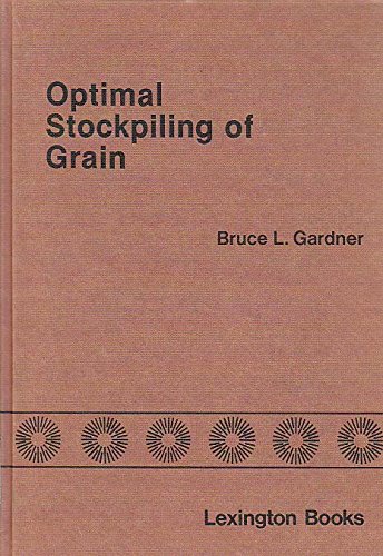 Optimal stockpiling of grain: Gardner, Bruce L: 9780669028294: Amazon ...