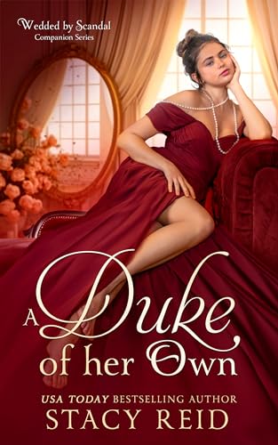 Amazon.com: A Duke Of Her Own (Wedded By Scandal Companion Series Book 1) eBook : Reid, Stacy ...